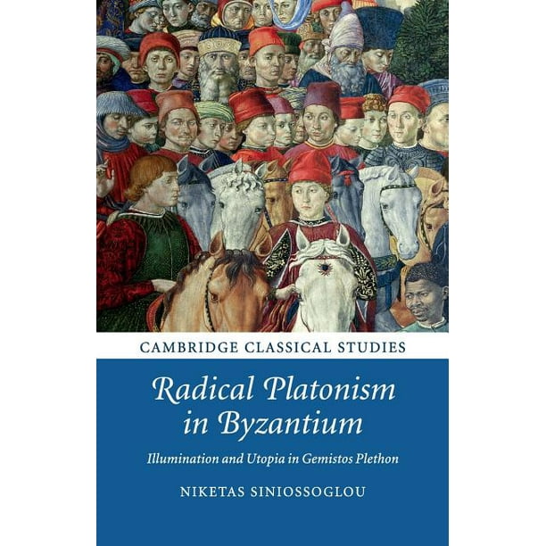 Cambridge Classical Studies: Radical Platonism in Byzantium ...