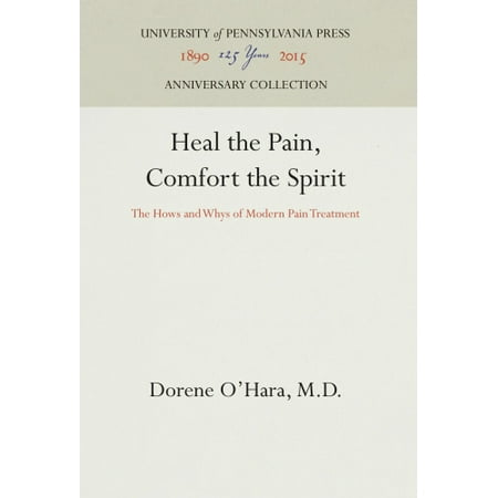 Heal the Pain, Comfort the Spirit: The Hows and Whys of Modern Pain ...