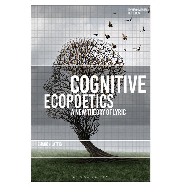 Environmental Cultures: Cognitive Ecopoetics: A New Theory of Lyric ...