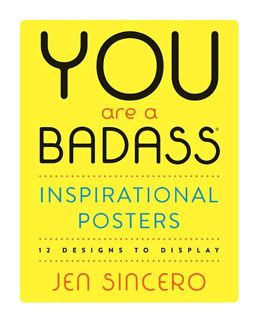 You Are a Badass(r) Inspirational Posters: 12 Designs to Display ...