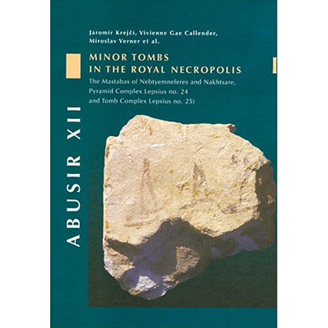 Minor Tombs in the Royal Necropolis I : The Mastabas of Nebtyemnefres ...