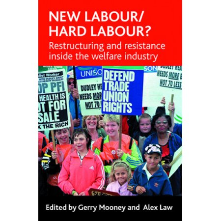 New Labour/hard labour?: Restructuring and resistance inside the ...