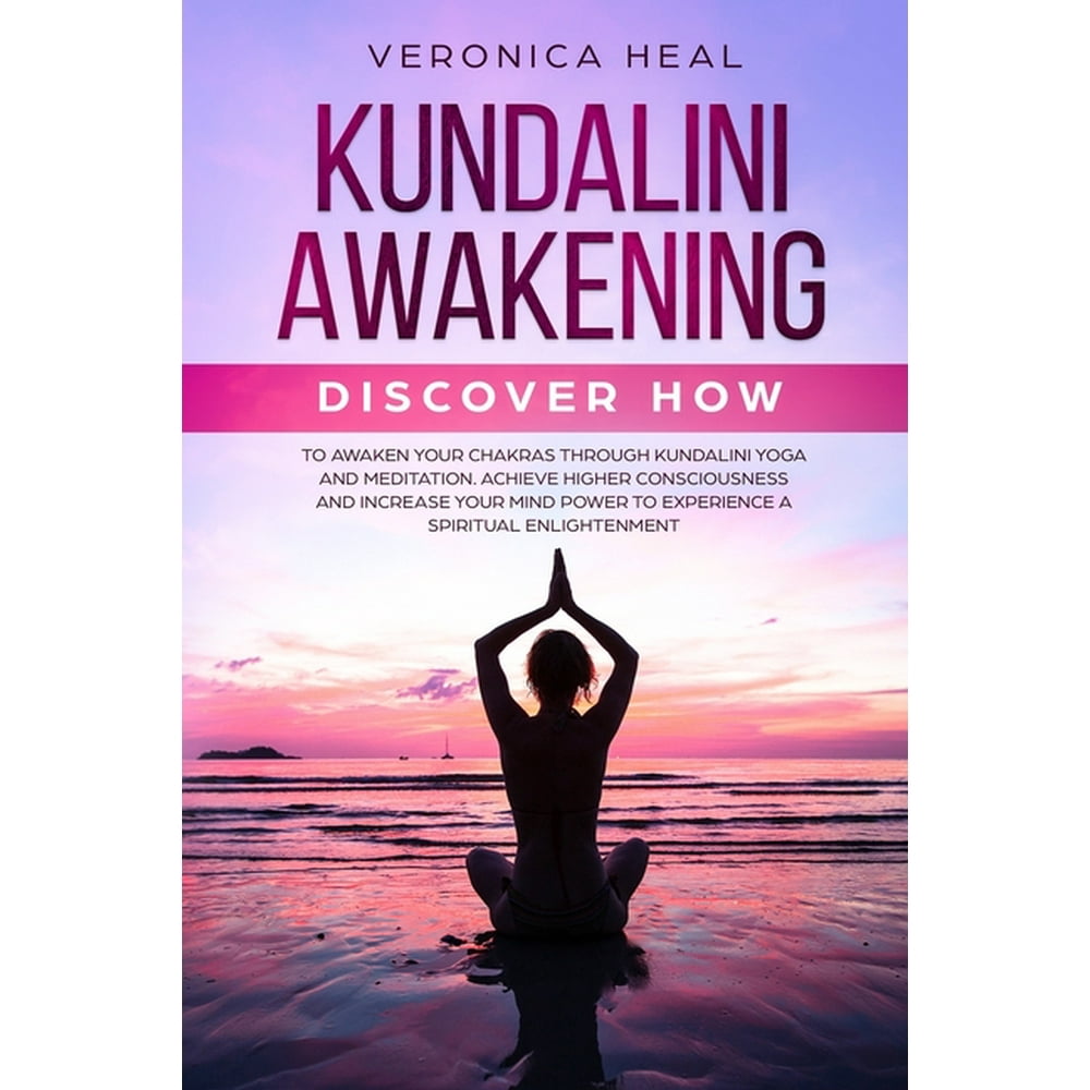 Kundalini Awakening : Discover how to Awaken your Chakras through ... Kundalini Awakening : Discover how to Awaken your Chakras through ...