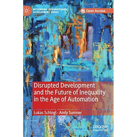 Disrupted Development and the Future of Inequality in the Age of ...