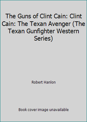 Pre-Owned The Guns of Clint Cain: Clint Cain: The Texan Avenger (The ...