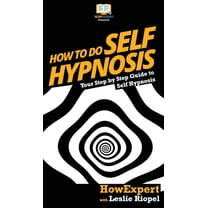 How To Do Self Hypnosis: Your Step By Step Guide To Self Hypnosis ...