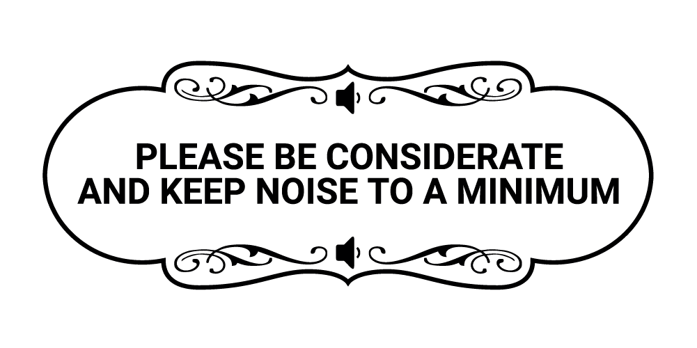 Designer Please Be Considerate and Keep Noise to a Minimum Sign (White ...