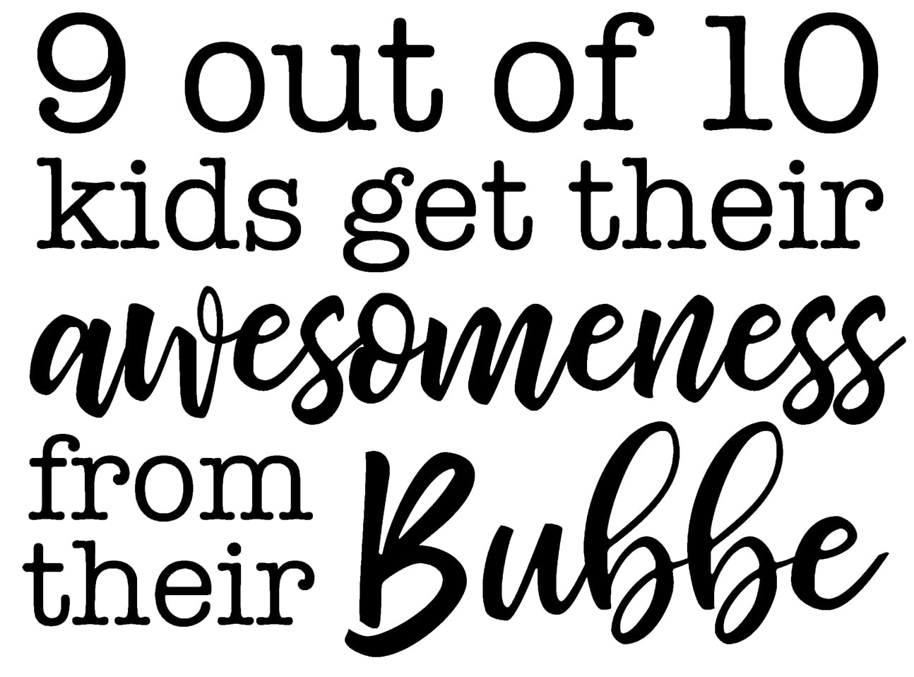 9 Out Of 10 Get Their Awesomeness From Their Family Wall Decals for ...