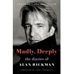 Madly, Deeply: The Diaries of Alan Rickman, International Bestselling ...