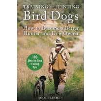 Pointing Dogs : How to Train, Nurture, and Appreciate Your Bird Dog ...