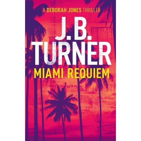 Miami Requiem: A Deborah Jones Thriller (Deborah Jones) | Walmart Canada