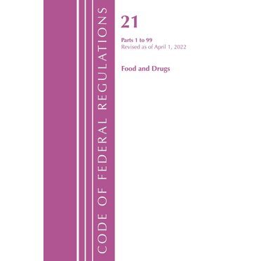Code of Federal Regulations: Code of Federal Regulations Title 21, Food ...