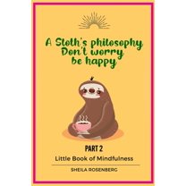 A Sloth's philosophy, Don't worry be happy : Little Book of Mindfulness ...