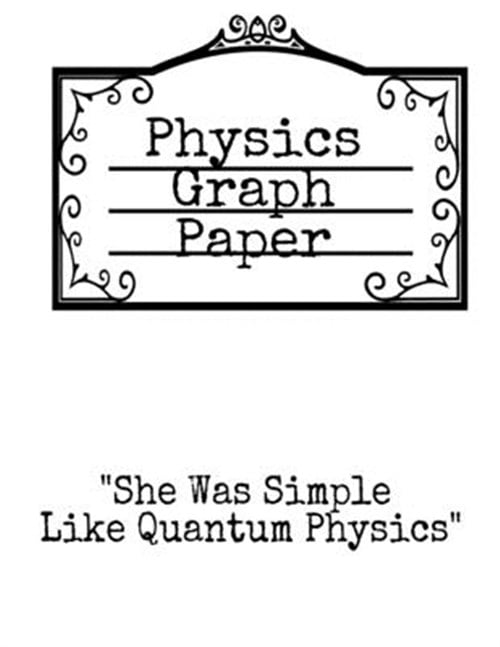 Pre-Owned Physics Graph Paper: She Was Simple Like Quantum Physics ...