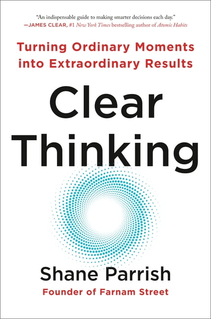 Clear Thinking : Turning Ordinary Moments Into Extraordinary Results ...