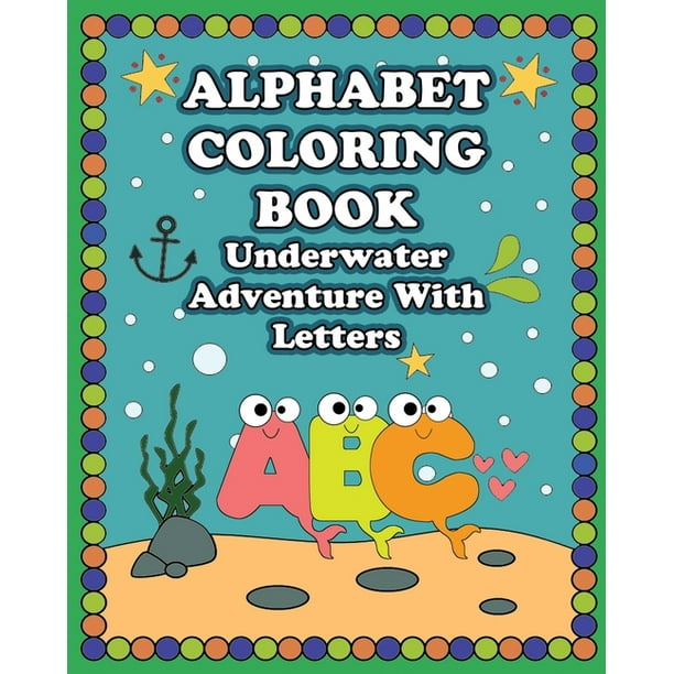 Alphabet Coloring Book: Underwater Adventure with Letters for kids ...