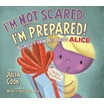 I'm Not Scared... I'm Prepared!: Because I Know All about Alice ...