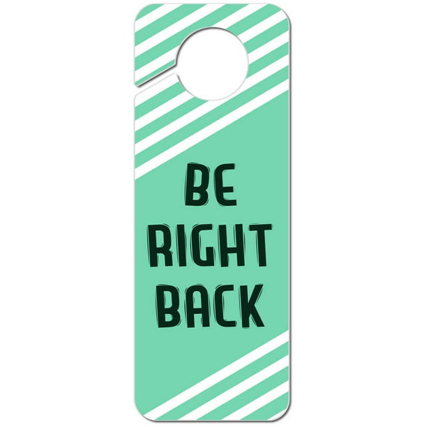 Be Right Back Teal with White Stripes Plastic Door Knob Hanger Sign ...