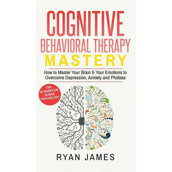 Cognitive Behavioral Therapy: Ultimate 4 Book Bundle to Retrain Your ...