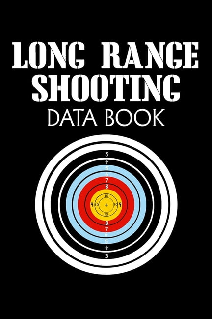 Long Range Shooting Data Book : Target, Handloading Logbook, Range ...