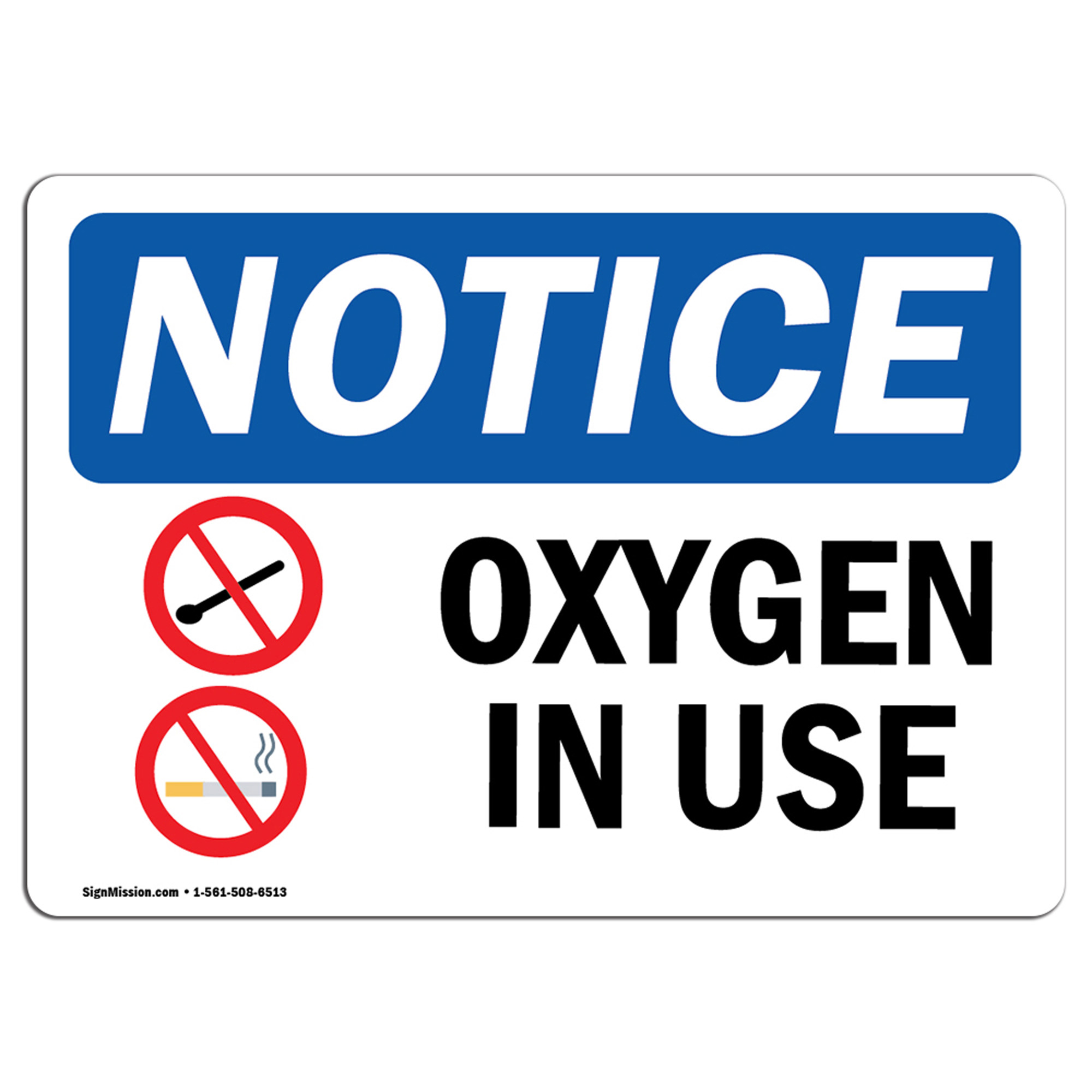 OSHA Notice NOTICE Oxygen In Use Sign Heavy Duty Sign Or Label OSHA Notice NOTICE Oxygen In Use Sign Heavy Duty Sign Or Label