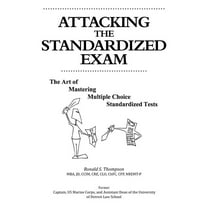 Attacking the Standardized Exam : The Art of Mastering Multiple Choice ...