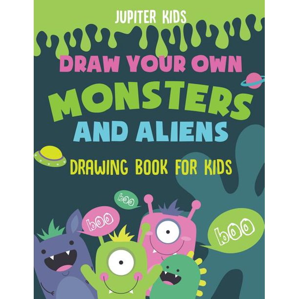 Draw Your Own Monsters and Aliens - Drawing Book for Kids (Paperback ...