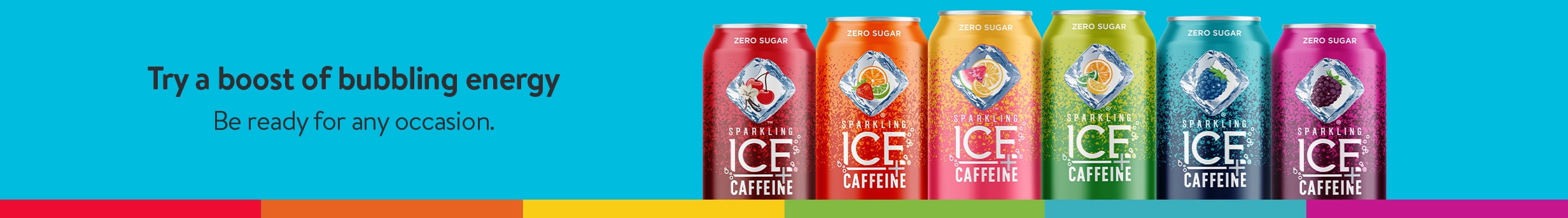 Try a boost of bubbling energy. Be ready for any occasion. Colorful ...