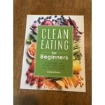 Clean Eating for Beginners: Easy Everyday 21-Day Meal Plan & Quick ...