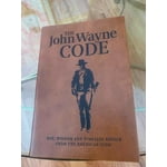The John Wayne Code: Wit, Wisdom and Timeless Advice, (Paperback ...