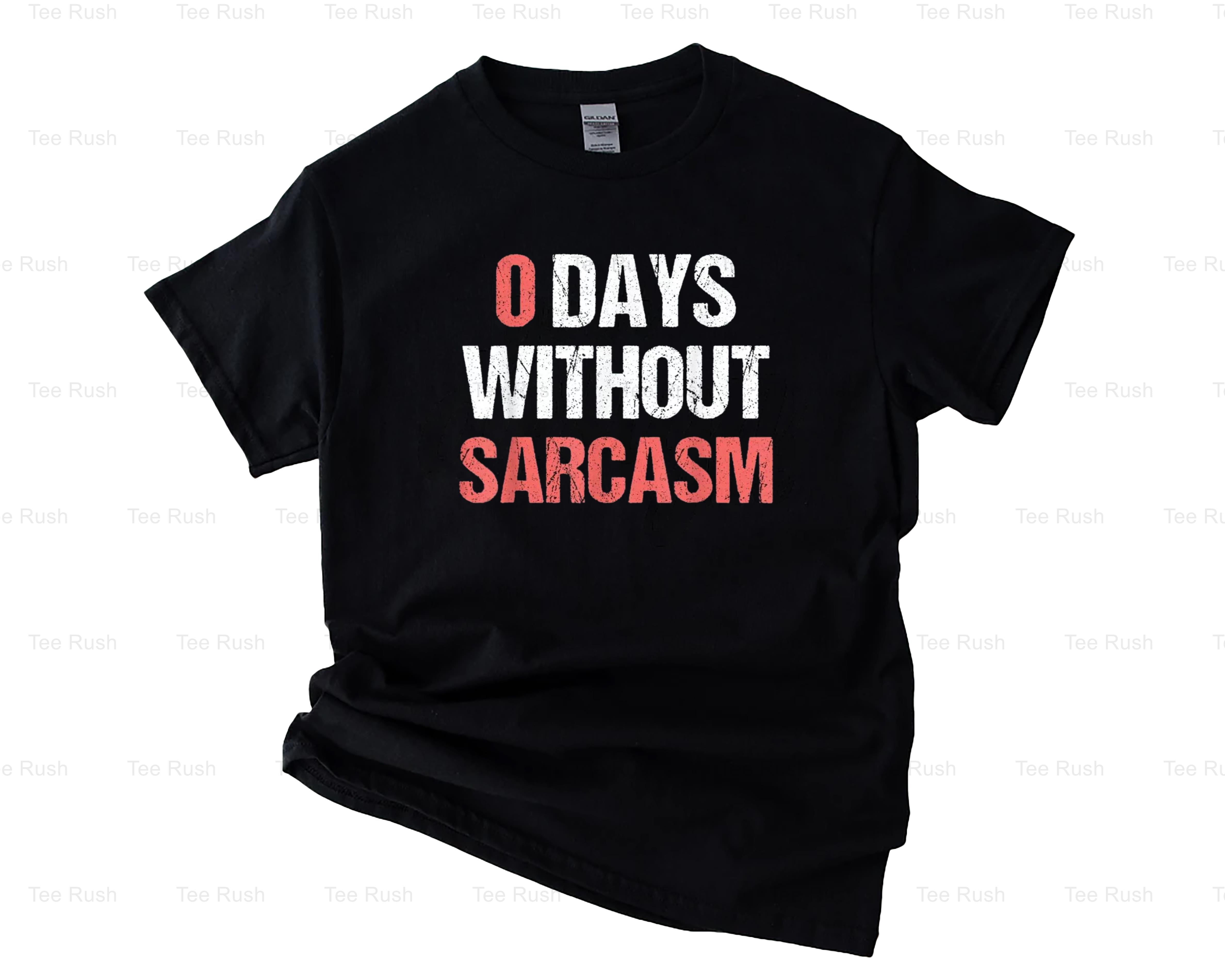 0 Days Sarcasm Funny Sarcastic Gift Idea Humor Saying Quote Zero Days,T ...