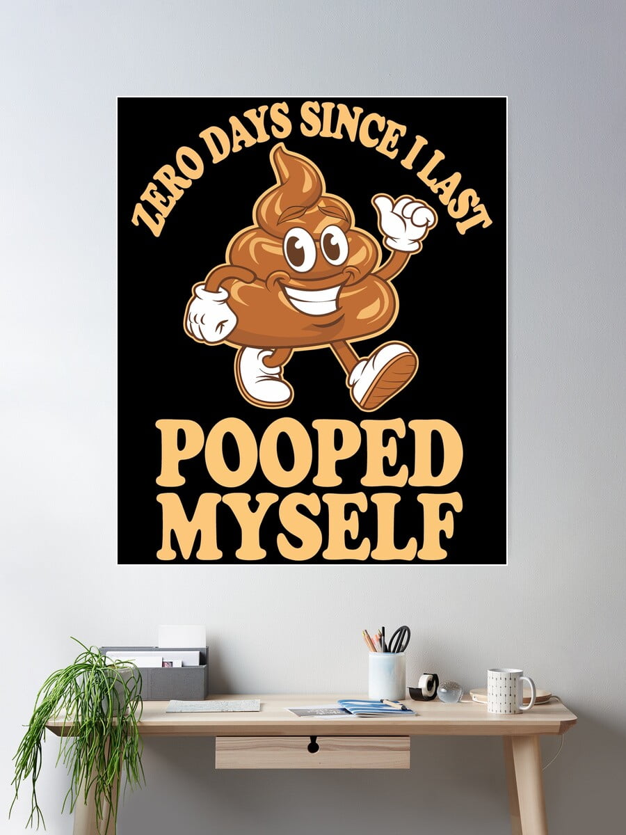 0 Days Since I Last Pooped Myself Joke Poster Wall Art, Modern Wall ...