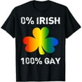 0% Irish 100% Gay Funny St. Saint Patrick's Day T-Shirt T-Shirt ...