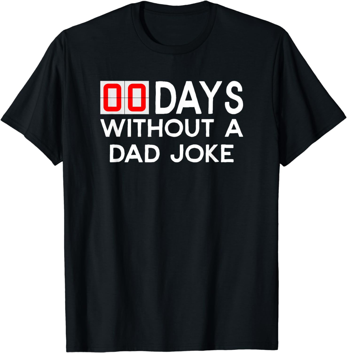 00 (Zero) Days without a bad dad joke - Father's Day T-Shirt - Walmart.com