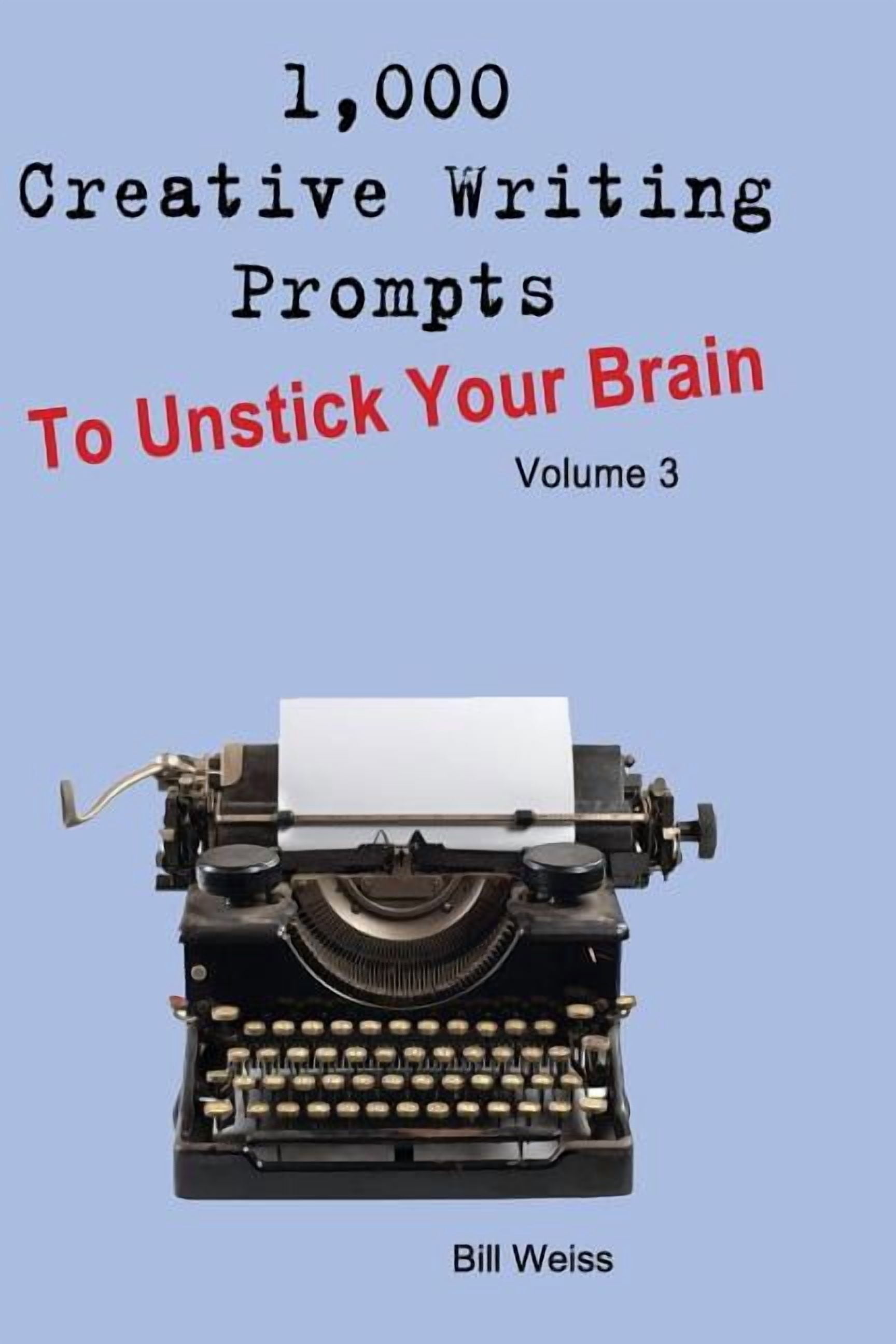1,000 Creative Writing Prompts to Unstick Your Brain: 1,000 Creative ...