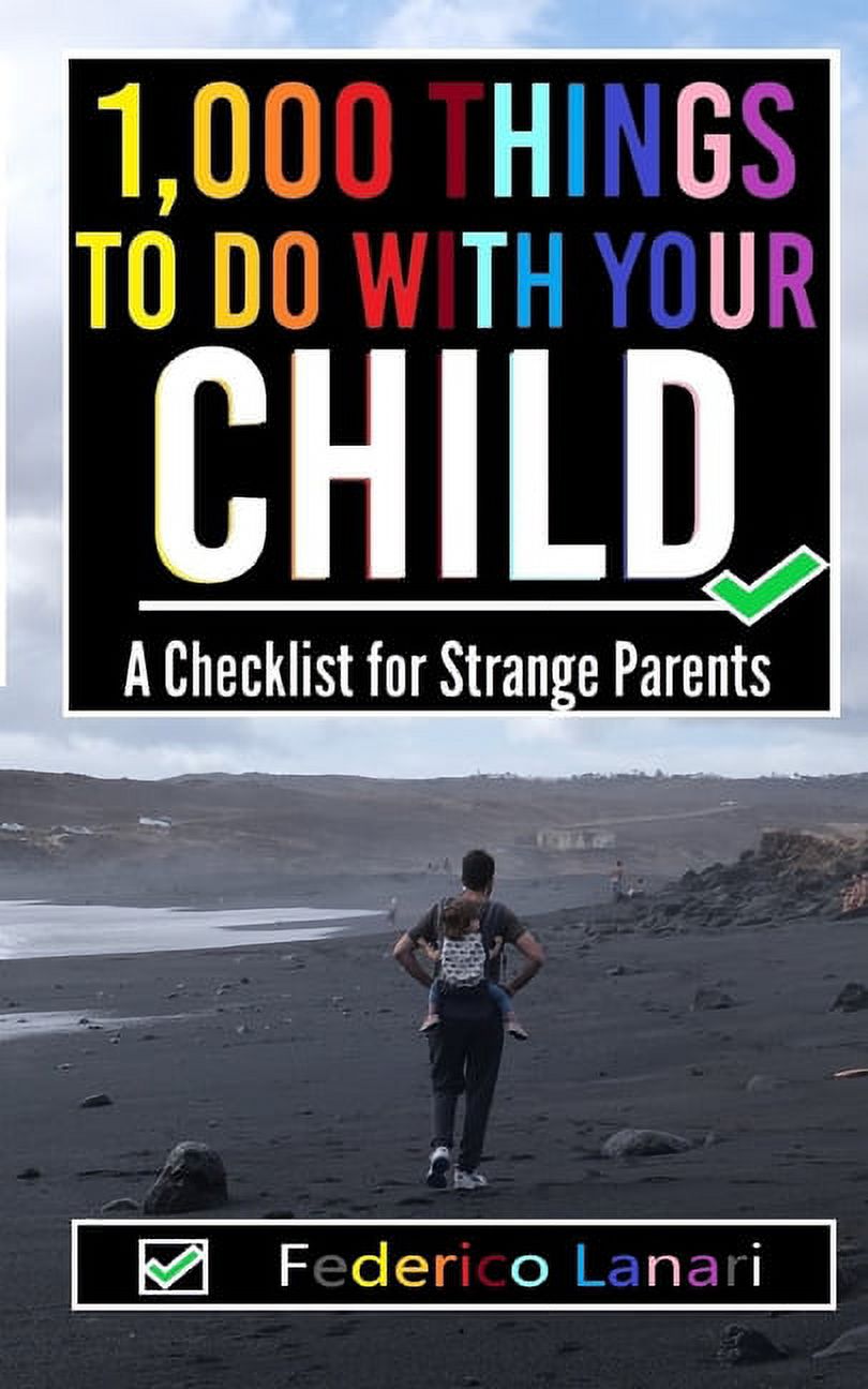 1,000 Things to Do with your Child: A Checklist for Strange Parents ...
