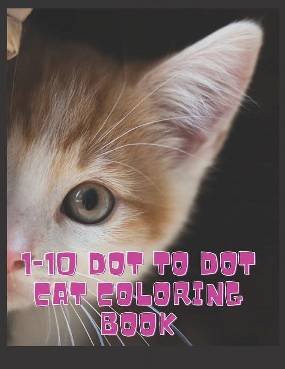 1-10 Dot to Dot cat Coloring Book: Many Funny Dot to Dot for Kids Ages ...