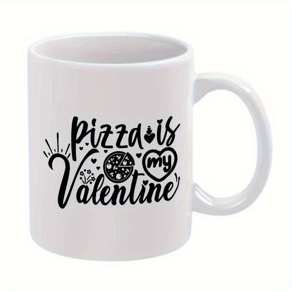 1 11oz Pizza Is My Valentine'S Day Ceramic Coffee Mug With Heart-Shaped ...