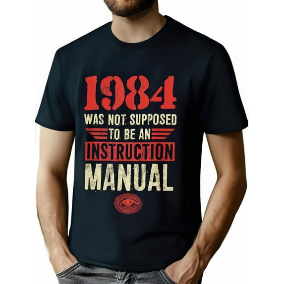 1 1984 should not be the first choice for an instruction manual T-shirt ...