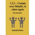 1,2,3... Compte avec Métallo, le robot rigolo (Paperback) - Walmart.com