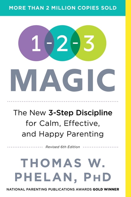 1-2-3 Magic: 3-Step Discipline for Calm, Effective, and Happy Parenting ...