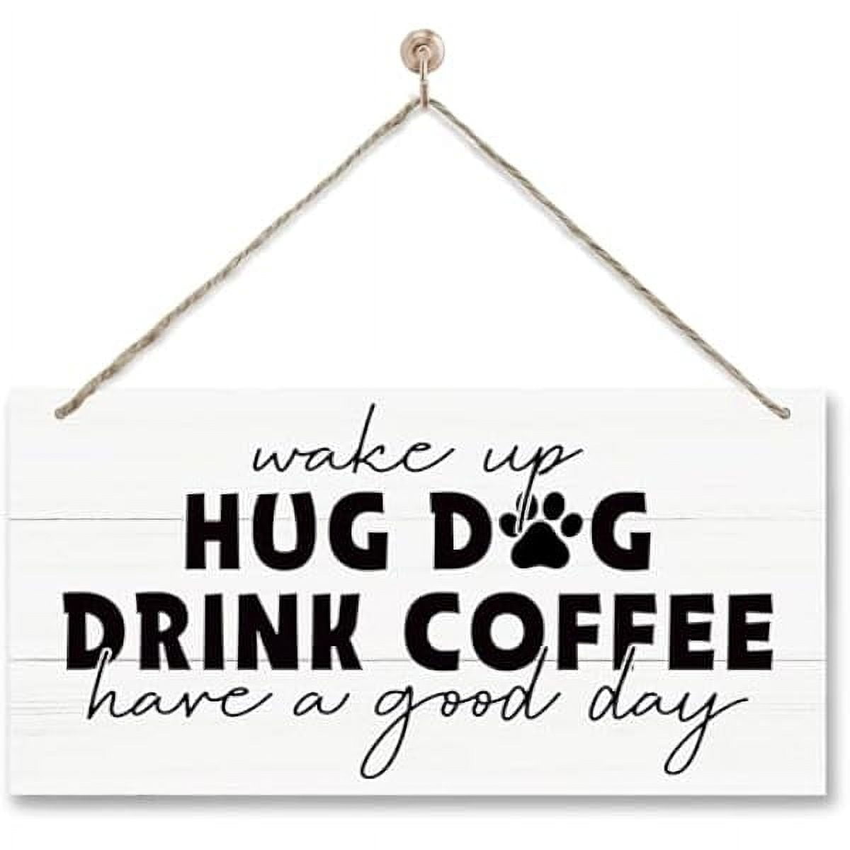Wake Up Hug Dog Drink Coffee Sign Coffee Wood Sign Decorative Wooden ...