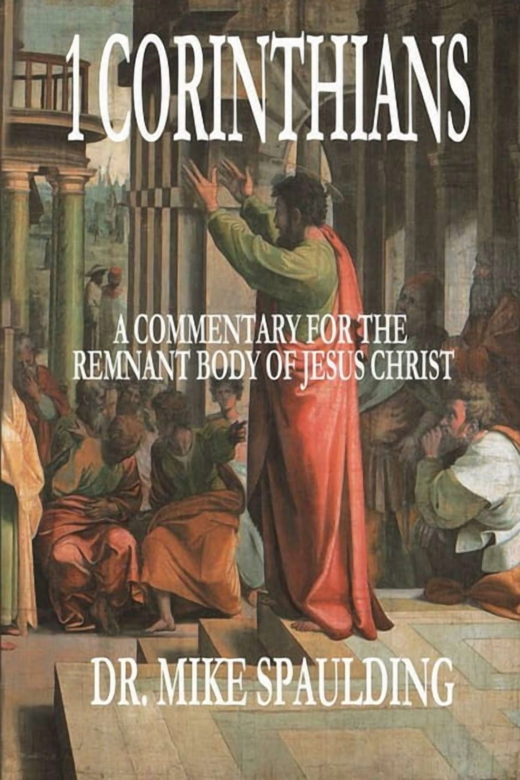 1 Corinthians: A Commentary for the Remnant Body of Jesus Christ ...