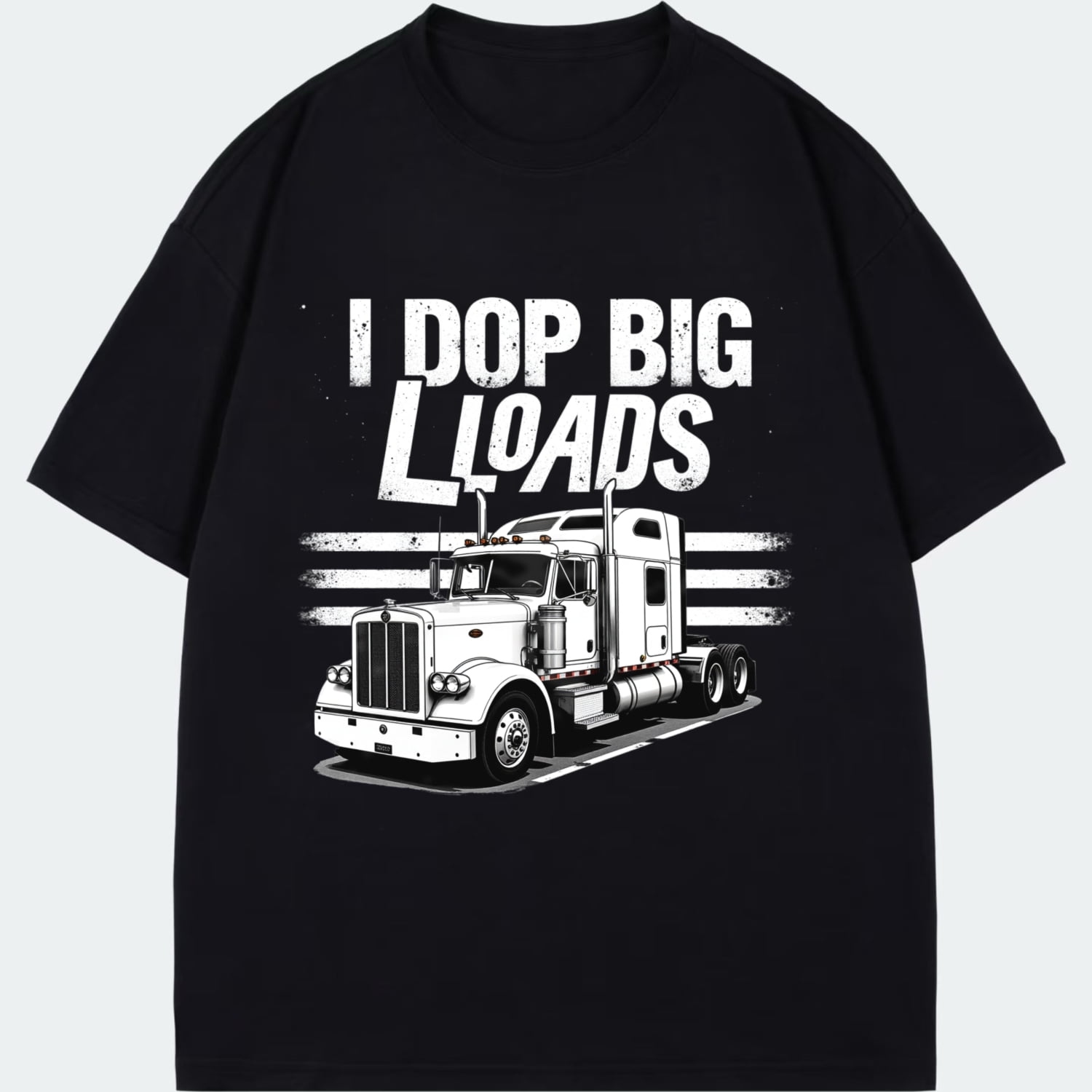 1 Dop Big Loads Truck Graphic T Shirt Black Semi Truck Design For Truck ...