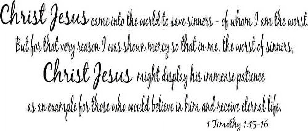1 Timothy 1:15-16, Vinyl Wall Art, Christ Jesus Came Into the World to ...