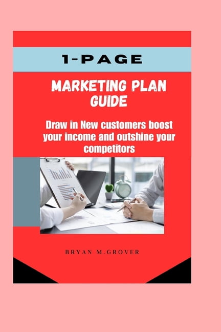 1-page marketing plan guide : Draw in New customers Boost your income ...