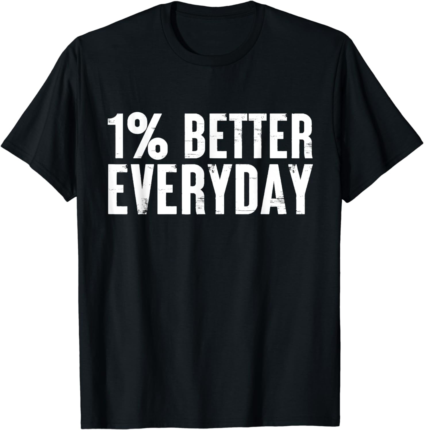 1% percent better everyday Motivation Quote Simple Design T-Shirt ...