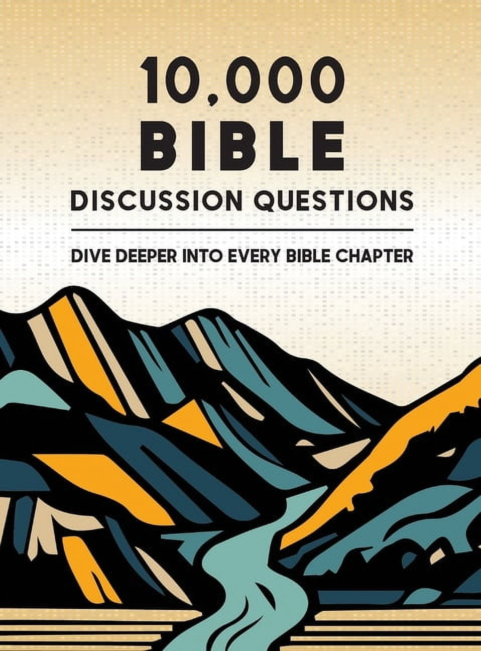 10,000 Bible Discussion Questions: Dive Deeper into Every Bible Chapter ...