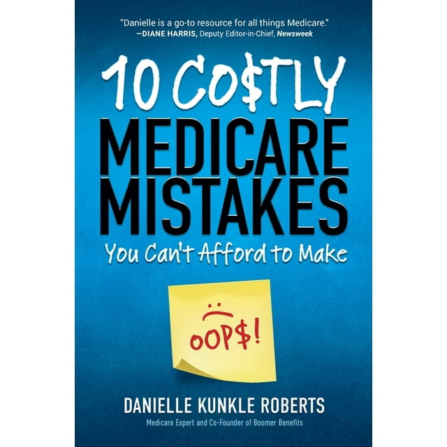 10 Costly Medicare Mistakes You Can't Afford to Make (Paperback) - Walmart.com