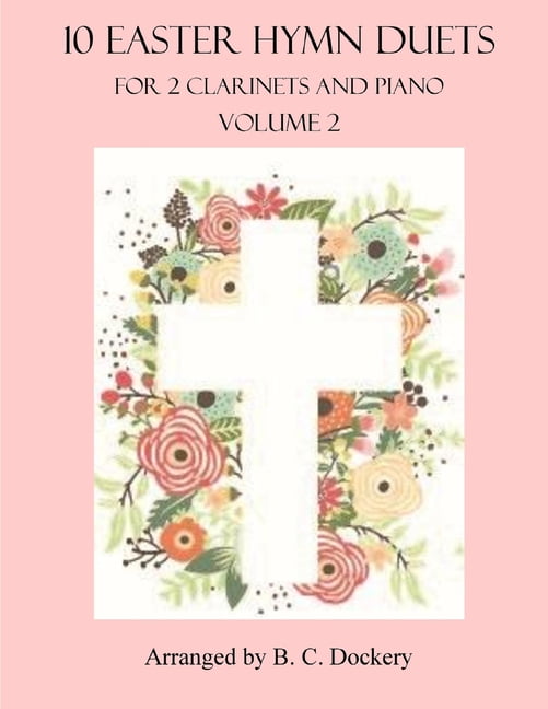 10 Easter Hymn Duets for 2 Clarinets and Piano: Volume 2 (Paperback) by ...